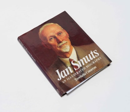 Trewehella Cameron; Jan Smuts: An Illustrated Biography | Strauss & Co